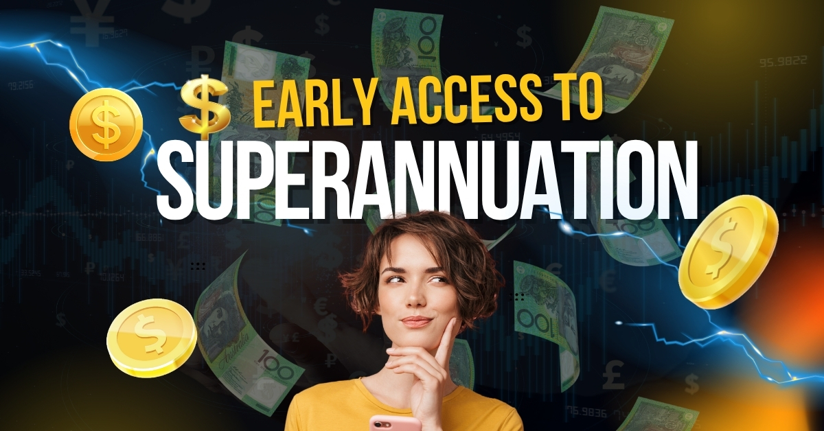 Understanding Early Access to Superannuation: A Critical Guide
